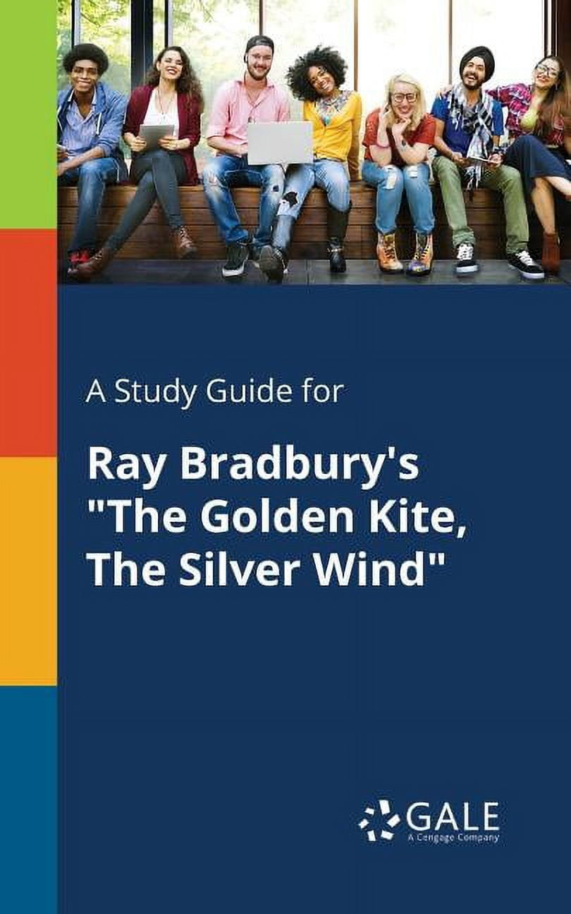 A Study Guide for Ray Bradbury's "The Golden Kite, The Silver Wind ...