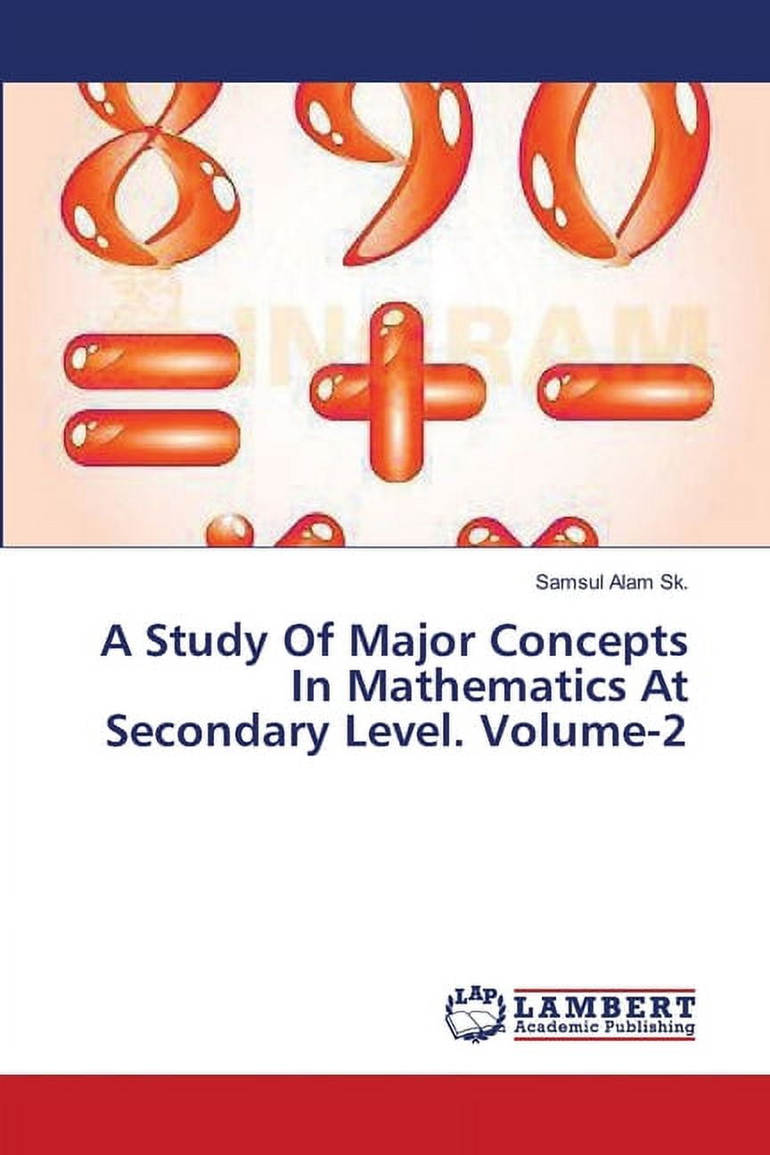 A Study Of Major Concepts In Mathematics At Secondary Level. Volume-2 ...