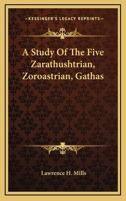 A Study Of The Five Zarathushtrian, Zoroastrian, Gathas (Hardcover ...