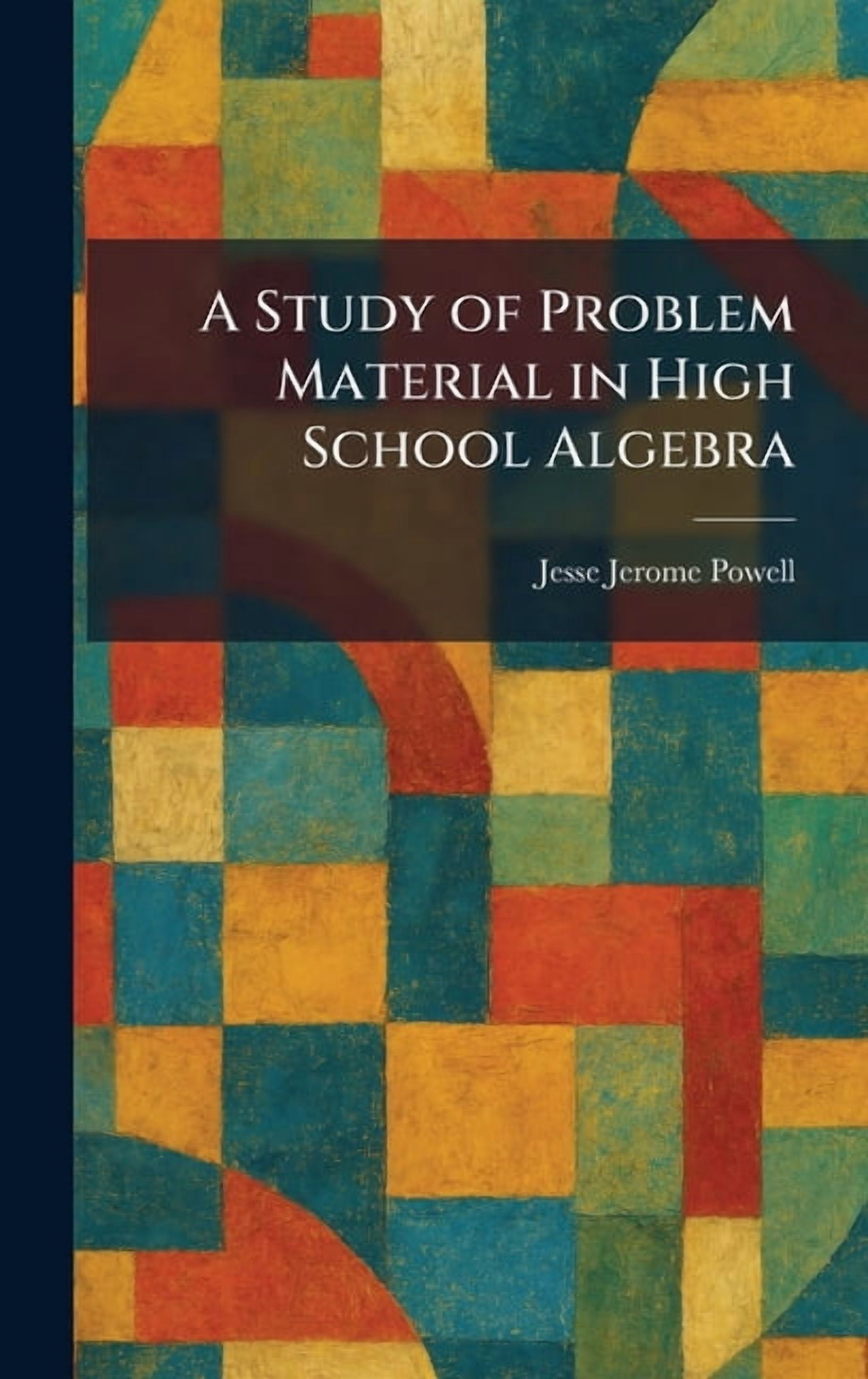 A Study of Problem Material in High School Algebra, (Hardcover ...