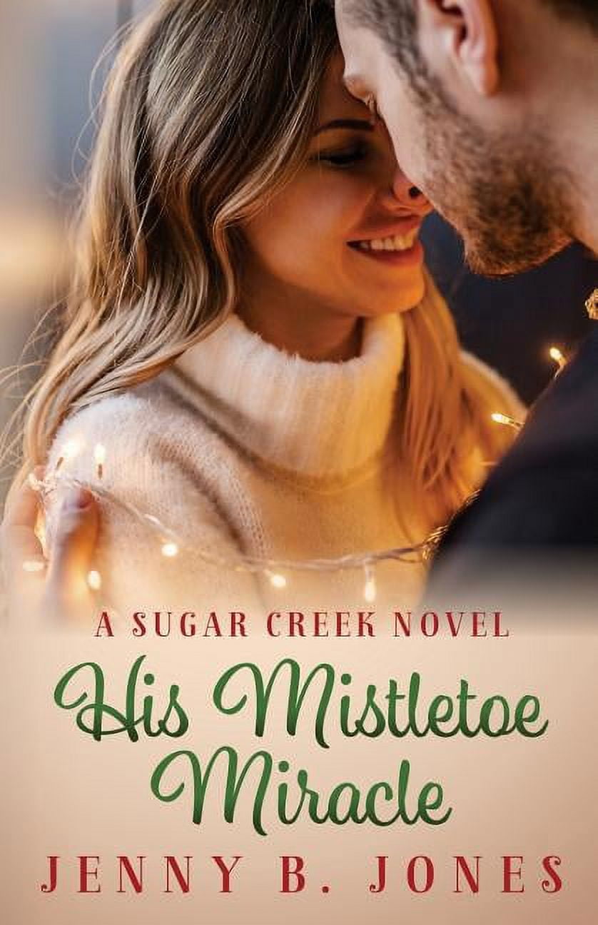 A Sugar Creek Novel His Mistletoe Miracle, Book 3, (Paperback ...