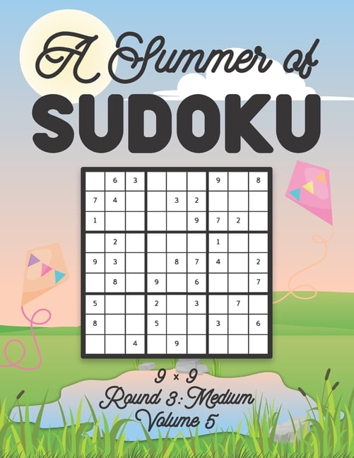 A Summer of Sudoku 9 x 9 Round 3: Medium Volume 5: Relaxation Sudoku ...