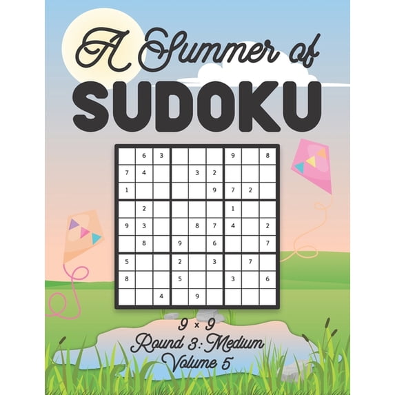 A Summer of Sudoku 9 x 9 Round 3: Medium Volume 5: Relaxation Sudoku ...