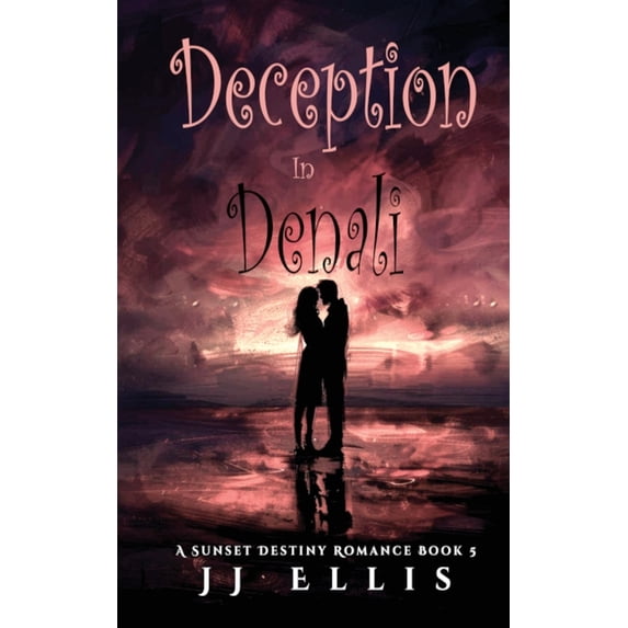 A Sunset Destiny Romance Deception in Denali, Book 5, (Paperback ...
