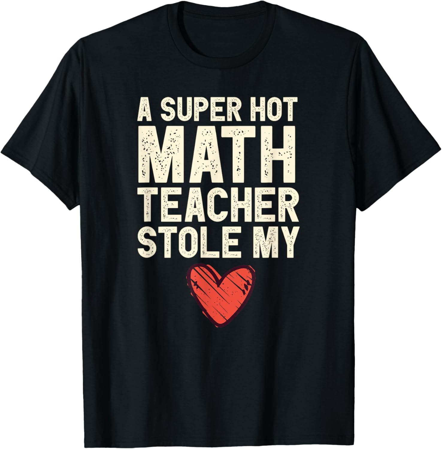 A Super Hot Math Teacher Stole My Heart Valentines Day T-Shirt ...
