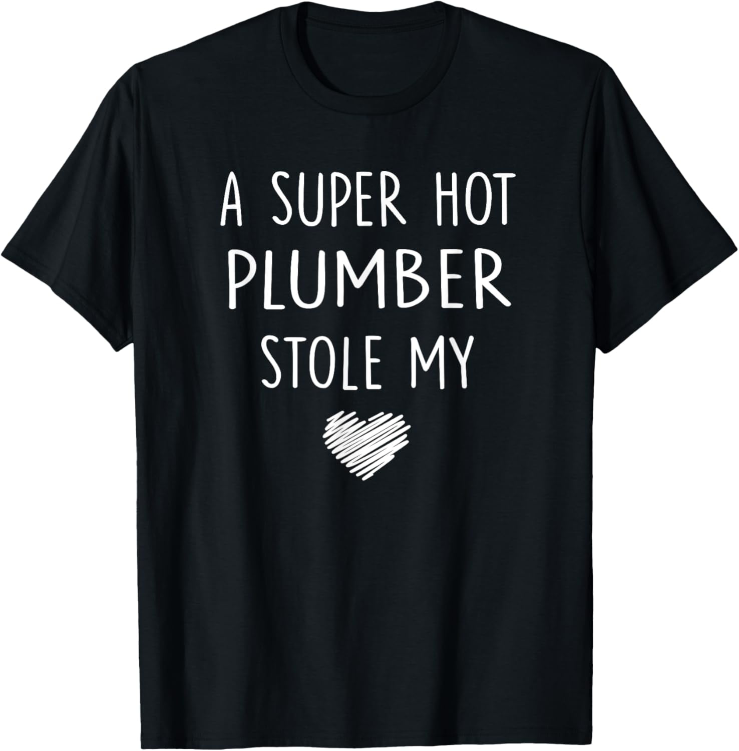 A Super Hot Plumber Stole My Heart T Shirt Girlfriend Wife T-Shirt - Walmart.com