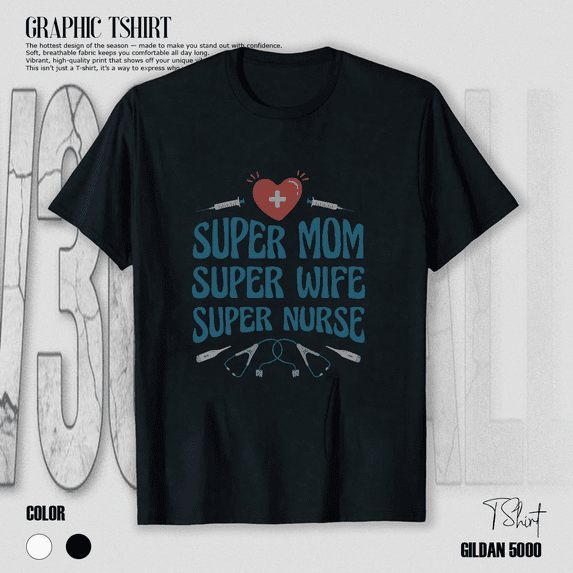 A Super Mom Wife and Nurse Funny Mothers Day Career Unisex T-Shirt ...