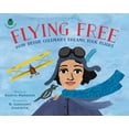 A Sweet Blackberry Book Flying Free: How Bessie Coleman's Dreams Took ...