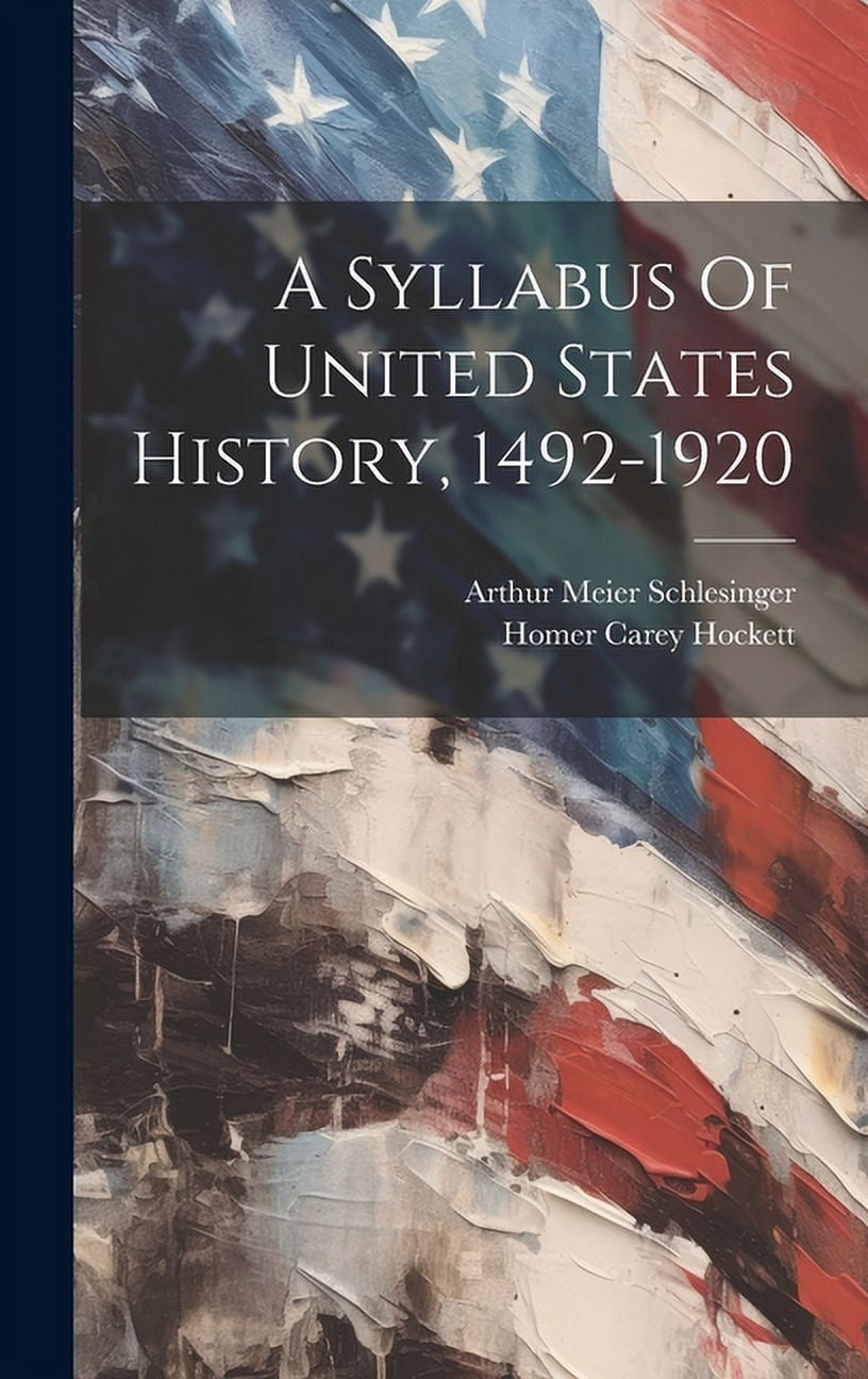 A Syllabus Of United States History, 1492-1920 (Hardcover) - Walmart.com