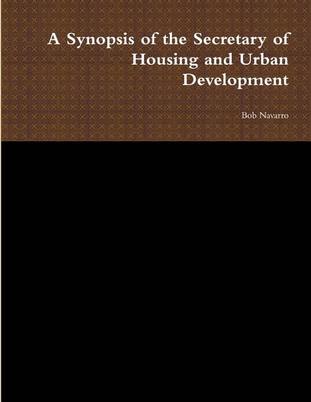 A Synopsis of the Secretary of Housing and Urban Development ...