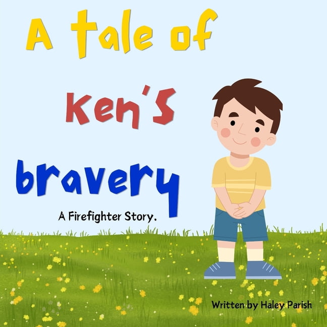 A Tale of Ken's Bravery: A Firefighter Story., (Paperback) - Walmart.com