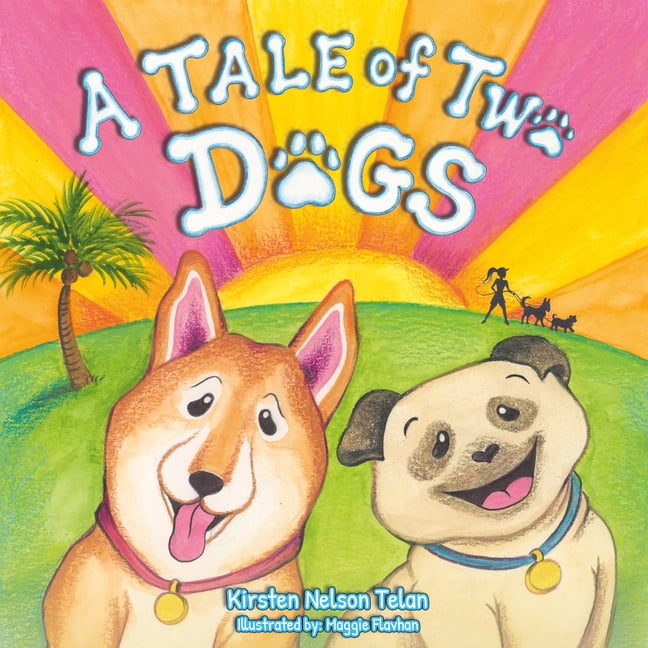 A Tale of Two Dogs, (Paperback) - Walmart.com