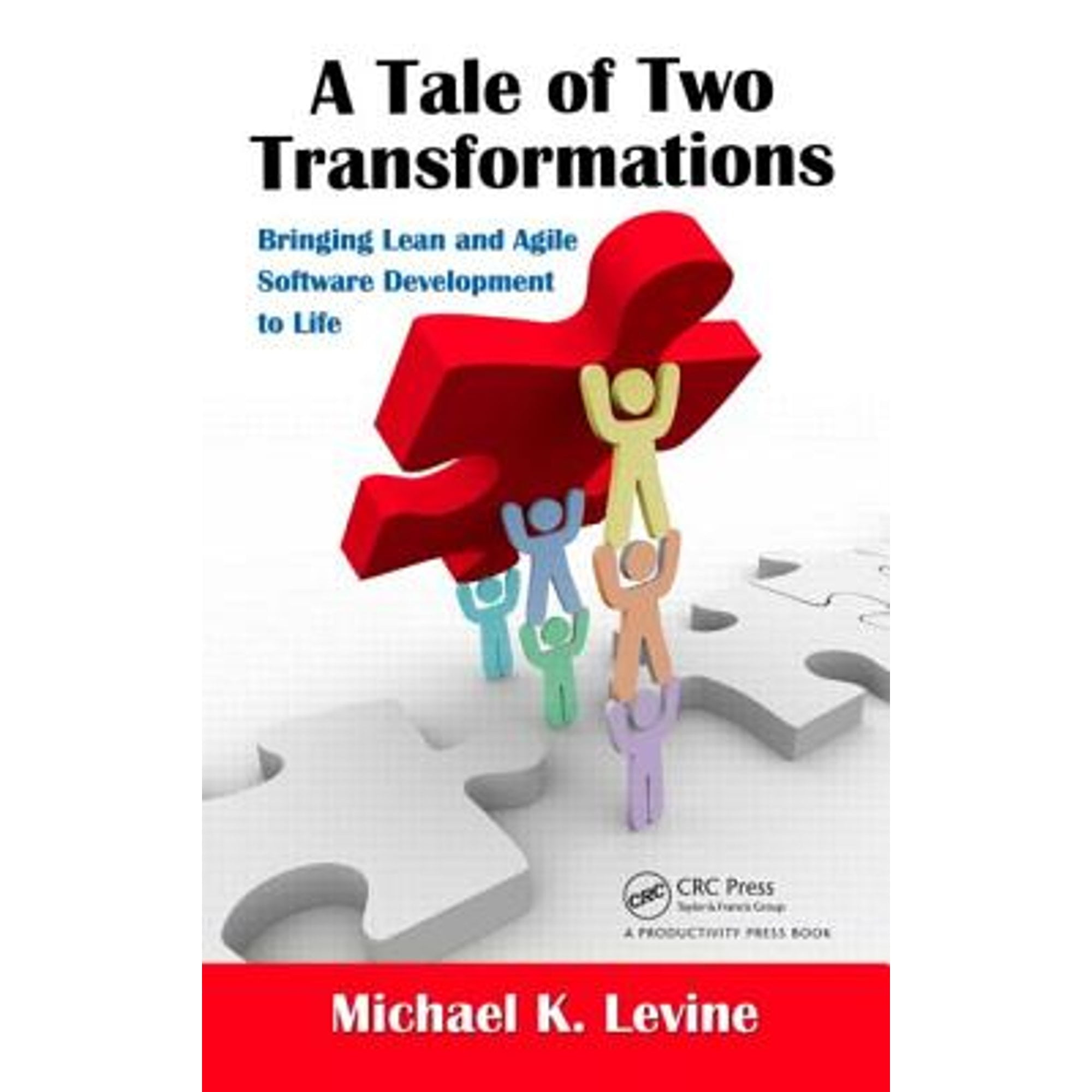 Pre-Owned A Tale of Two Transformations: Bringing Lean and Agile Software Development to Life ...