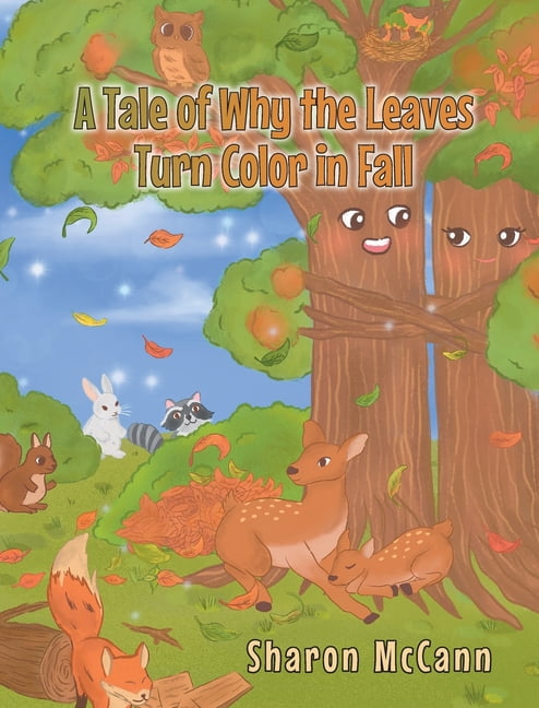 A Tale of Why the Leaves Turn Color in Fall, (Hardcover) - Walmart.com