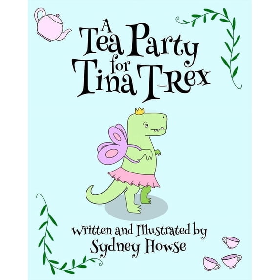 A Tea Party for Tina T-Rex, (Paperback) - Walmart.com