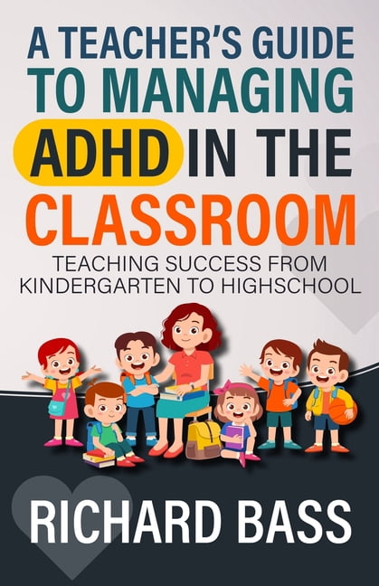 A Teacher's Guide to Managing ADHD in the Classroom, (Paperback ...