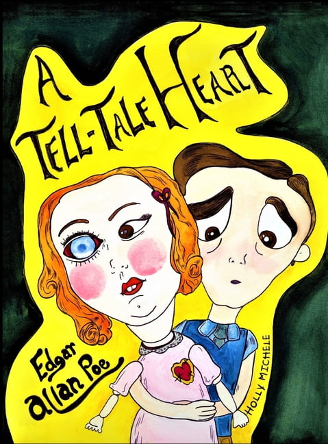 A Tell-tale Heart : Edgar Allan Poe Reimagined: An Edgar Allan Poe ...