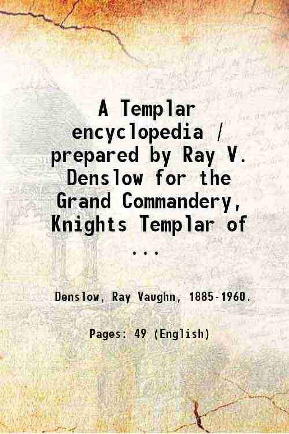 A Templar encyclopedia / prepared by Ray V. Denslow for the Grand ...