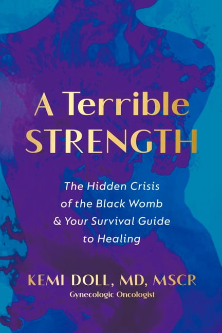 A Terrible Strength: The Hidden Crisis of the Black Womb and Your ...