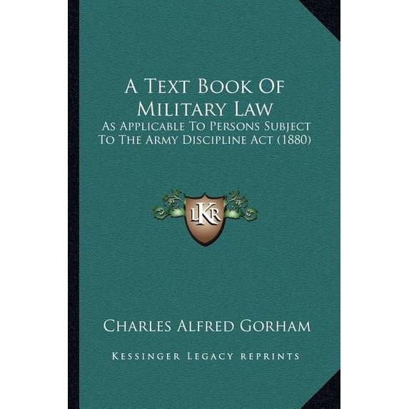 A Text Book Of Military Law : As Applicable To Persons Subject To The ...