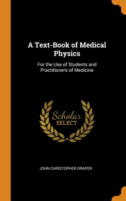A Text-Book of Medical Physics : For the Use of Students and ...