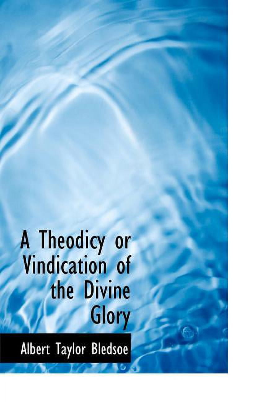 A Theodicy or Vindication of the Divine Glory (Hardcover) - Walmart.com
