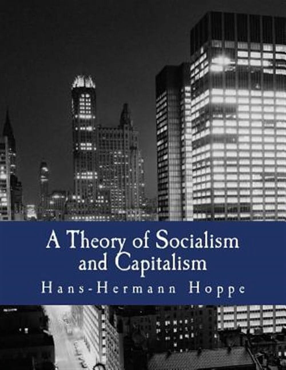 A Theory of Socialism and Capitalism: Economics, Politics, and Ethics ...