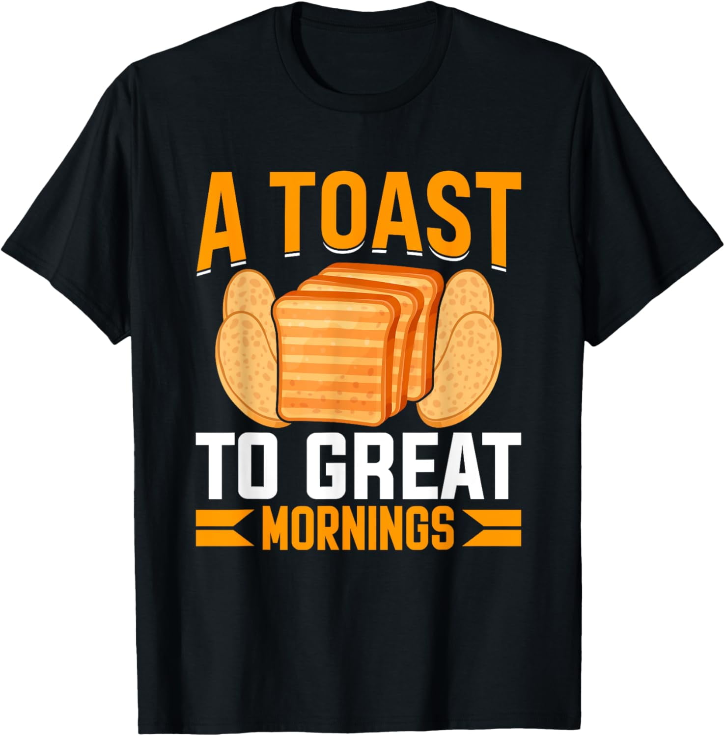 A Toast To Great Mornings I Toast T-Shirt - Walmart.com