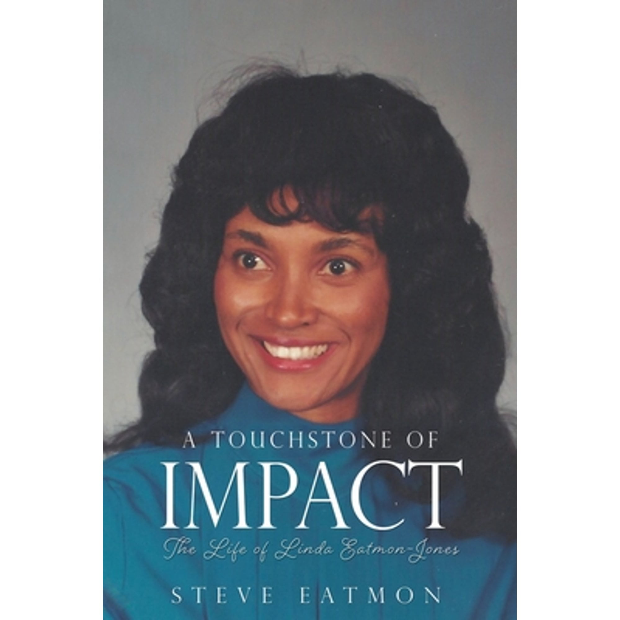 Pre-Owned A Touchstone of Impact: The Life of Linda Eatmon-Jones (Paperback 9781662814839) by ...