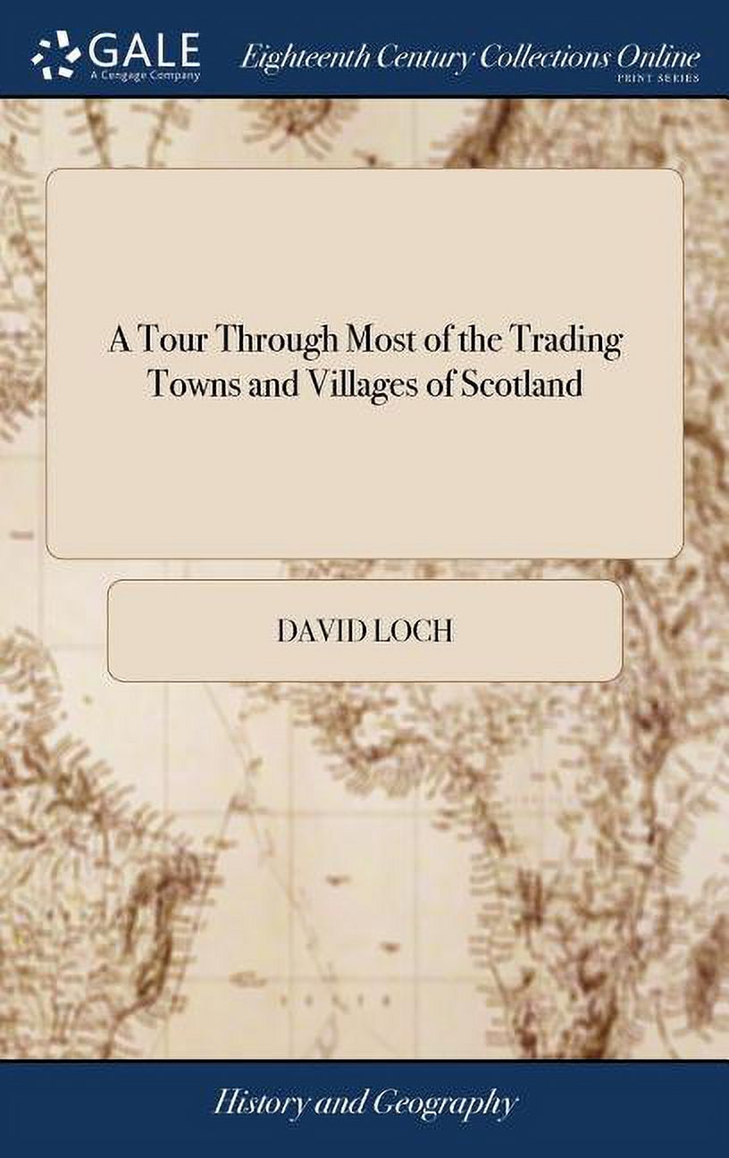 A Tour Through Most of the Trading Towns and Villages of Scotland ...