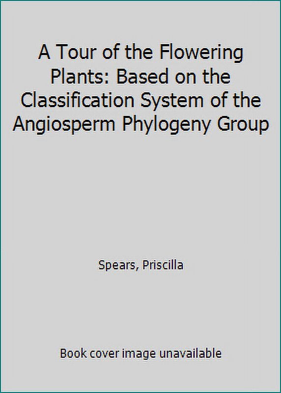 Pre-Owned A Tour of the Flowering Plants: Based on the Classification ...