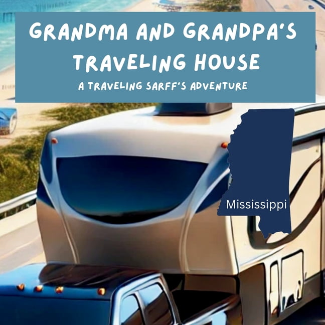 A Traveling Sarff's Adventure Grandma and Grandpa's Traveling House in ...