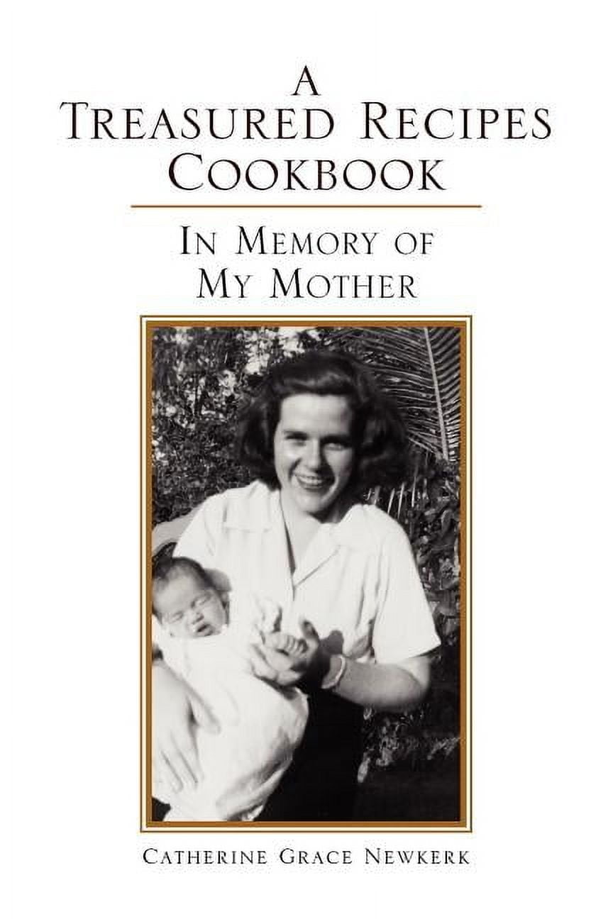 A Treasured Recipes Cookbook: A Treasured Recipes Cookbook In Memory of ...
