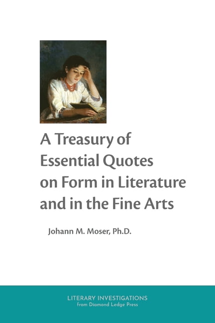 A Treasury of Essential Quotes on Form in Literature and in the Fine ...