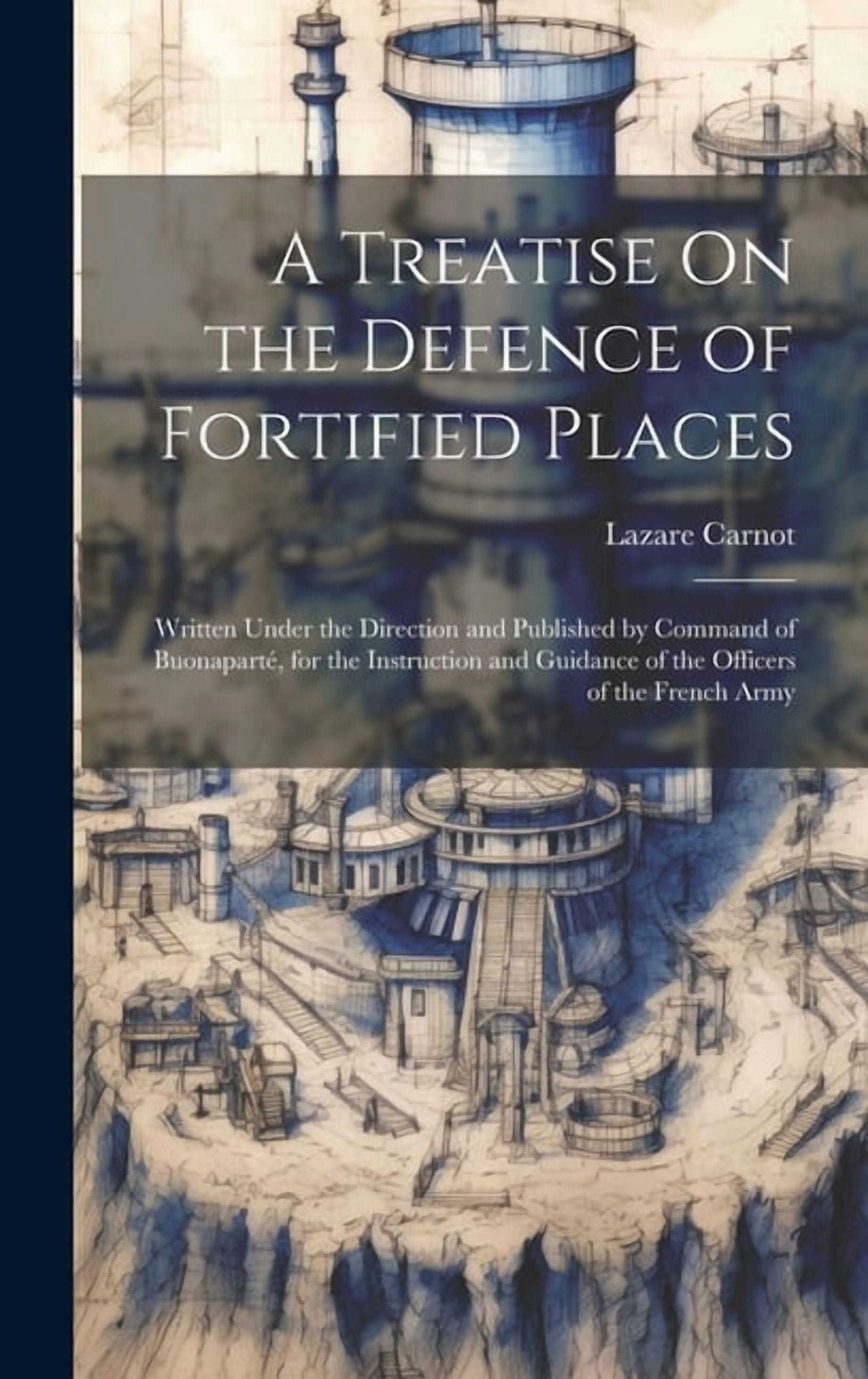 A Treatise On the Defence of Fortified Places (Hardcover) - Walmart.com