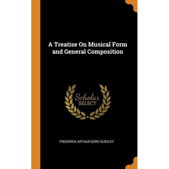 A Treatise on Musical Form and General Composition Hardcover 0342100718 ...