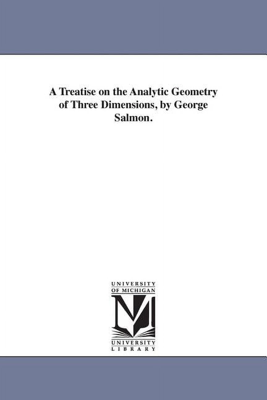 A Treatise on the Analytic Geometry of Three Dimensions, by George ...