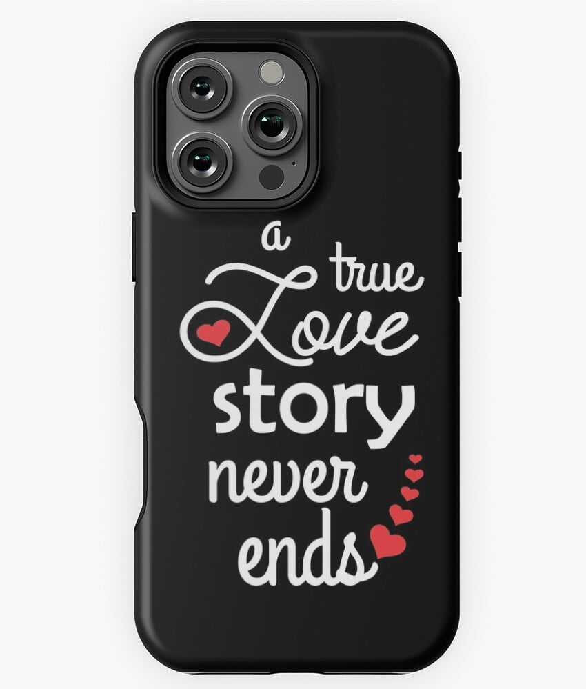 A True Love Story Never Ends Phone Case for iPhone 16 15 14 13 12 11 ...