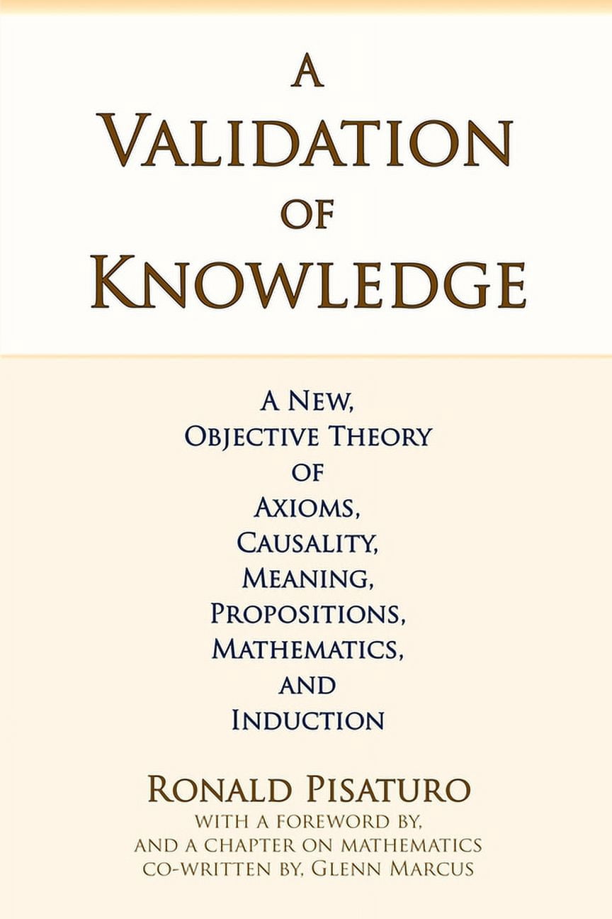 A Validation of Knowledge: A New, Objective Theory of Axioms, Causality ...