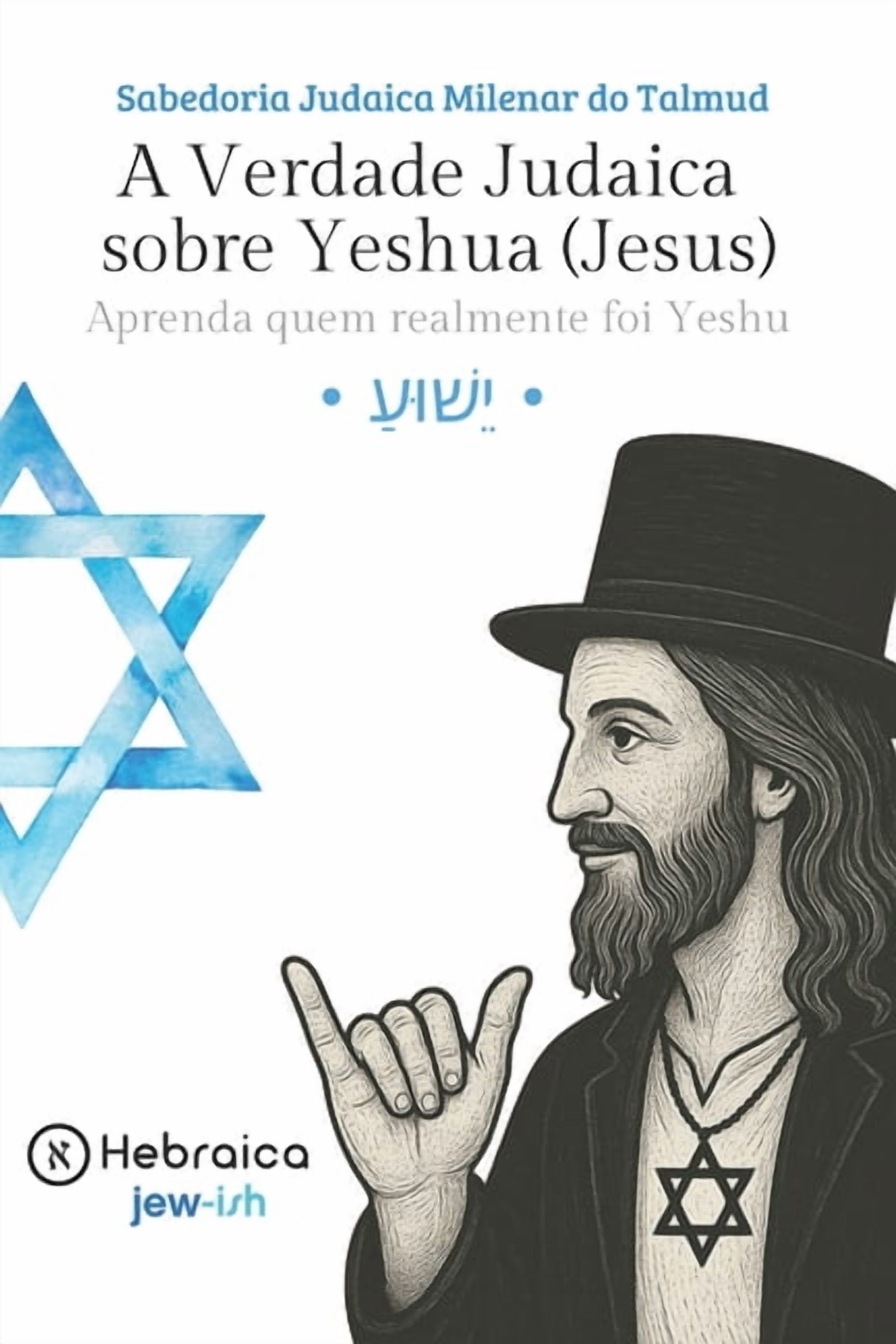 A Verdade Judaica sobre Yeshua (Jesus): A Sabedoria Milenar do Talmude ...