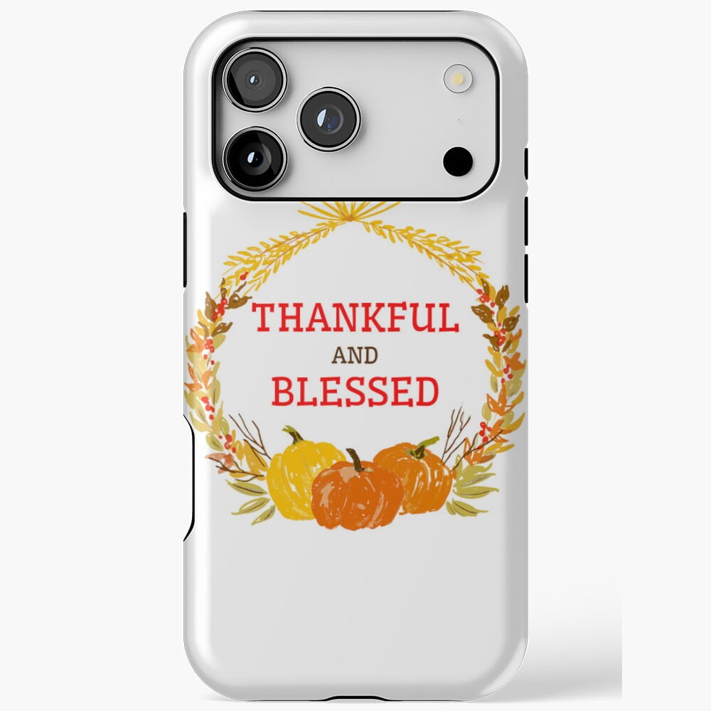 A Very Thankful And Blessed Thanksgiving Themed iPhone 11 through 17 ...