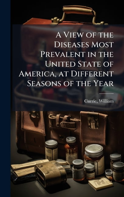 A View of the Diseases Most Prevalent in the United State of America ...