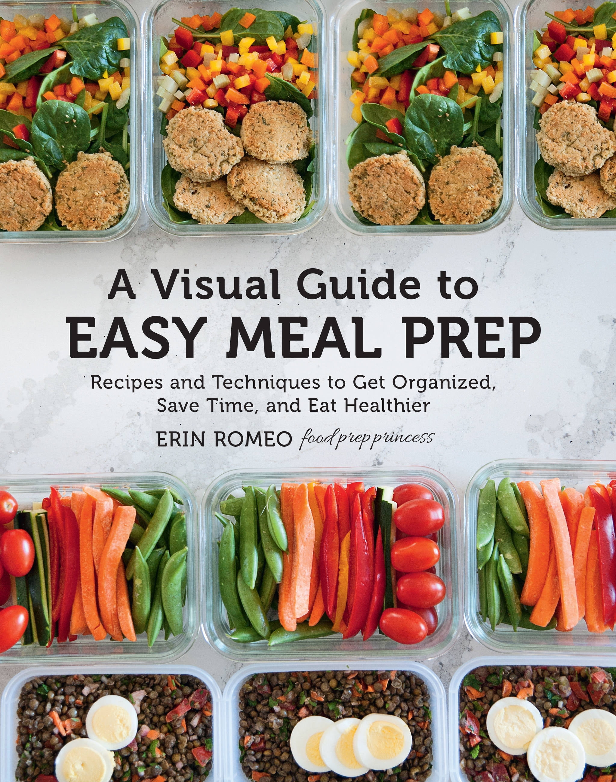 A Visual Guide to Easy Meal Prep : Recipes and Techniques to Get ...