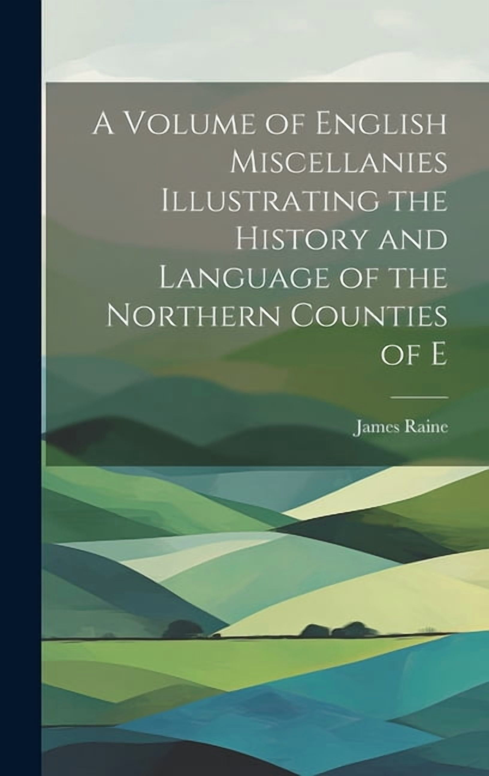 A Volume of English Miscellanies Illustrating the History and Language ...