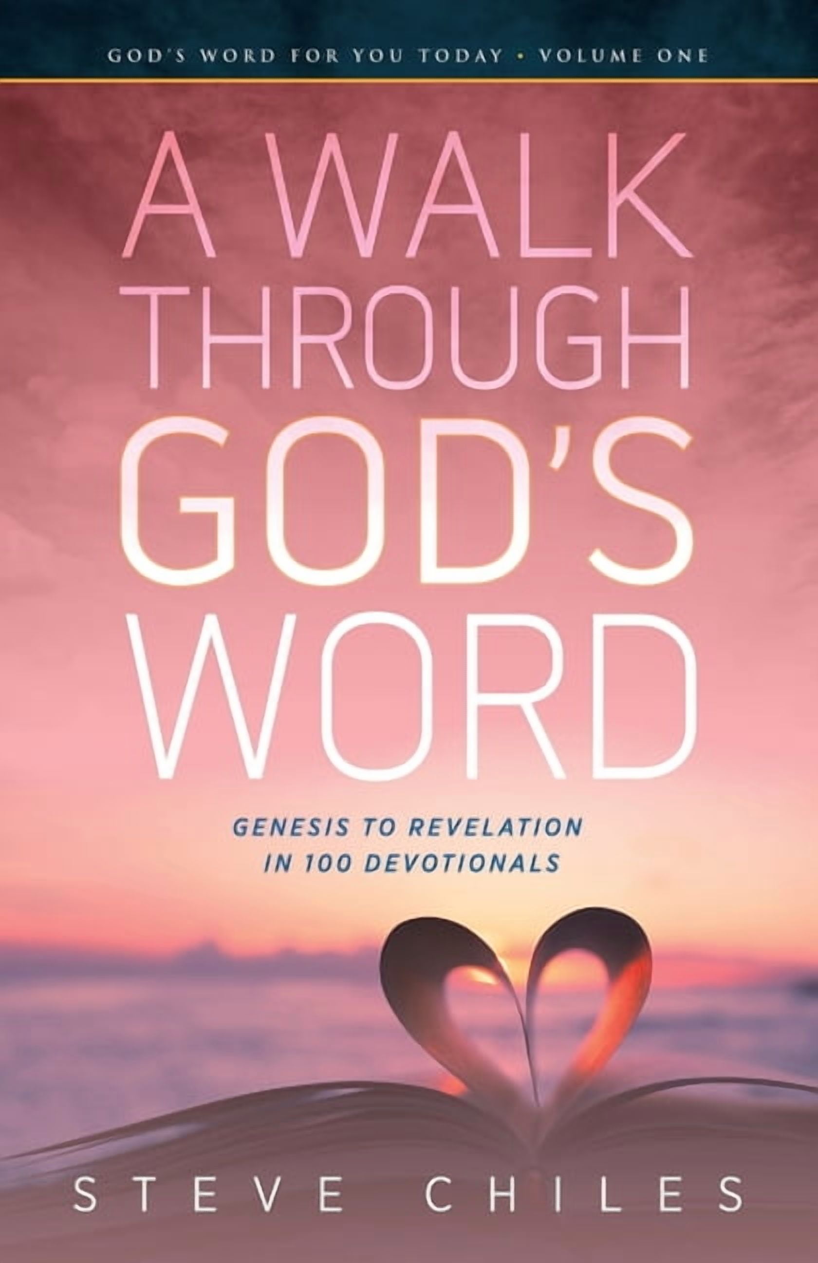 A Walk Through God's Word: Genesis to Revelation in 100 Devotionals ...