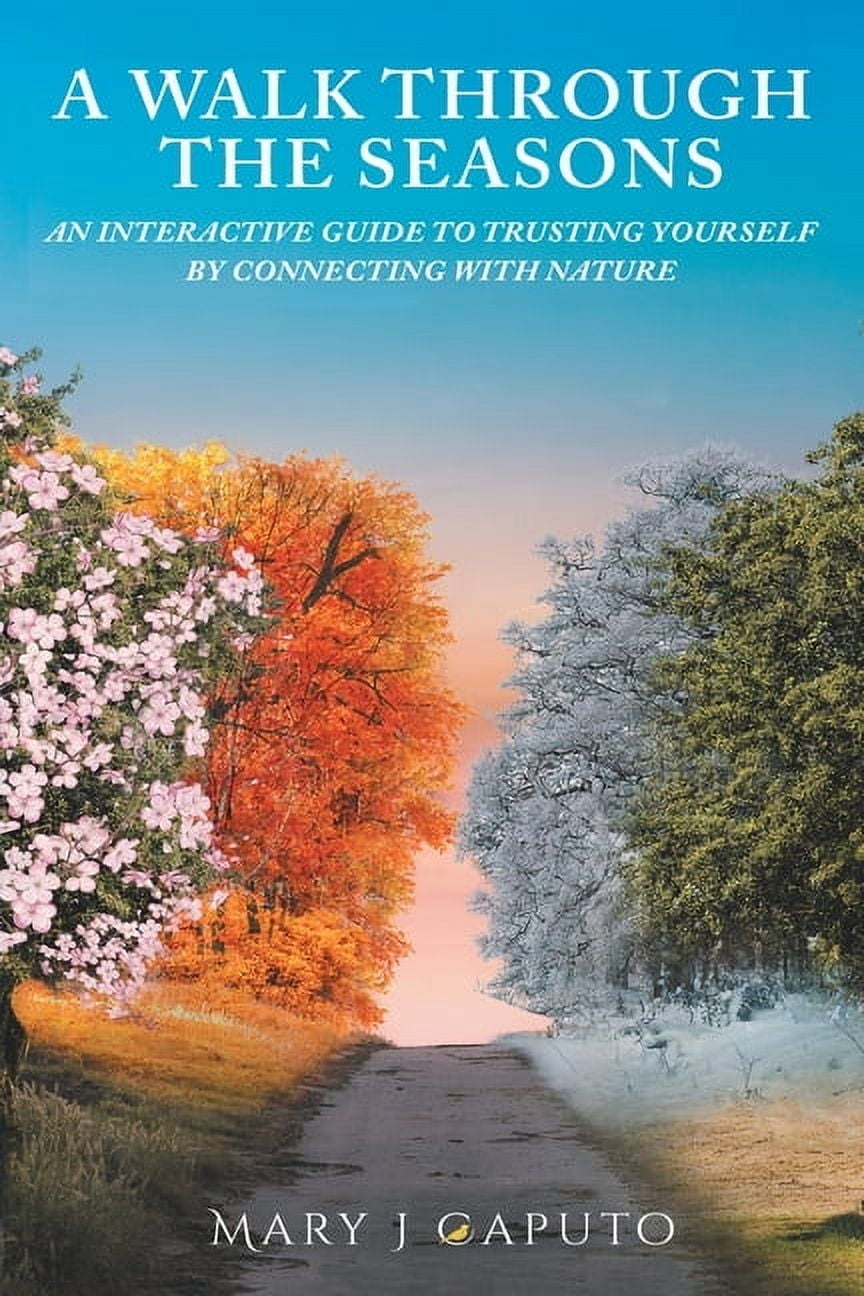 A Walk Through the Seasons: An Interactive Guide to Trusting Yourself ...