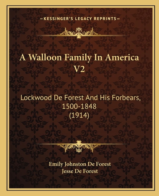 A Walloon Family In America V2 : Lockwood De Forest And His Forbears ...