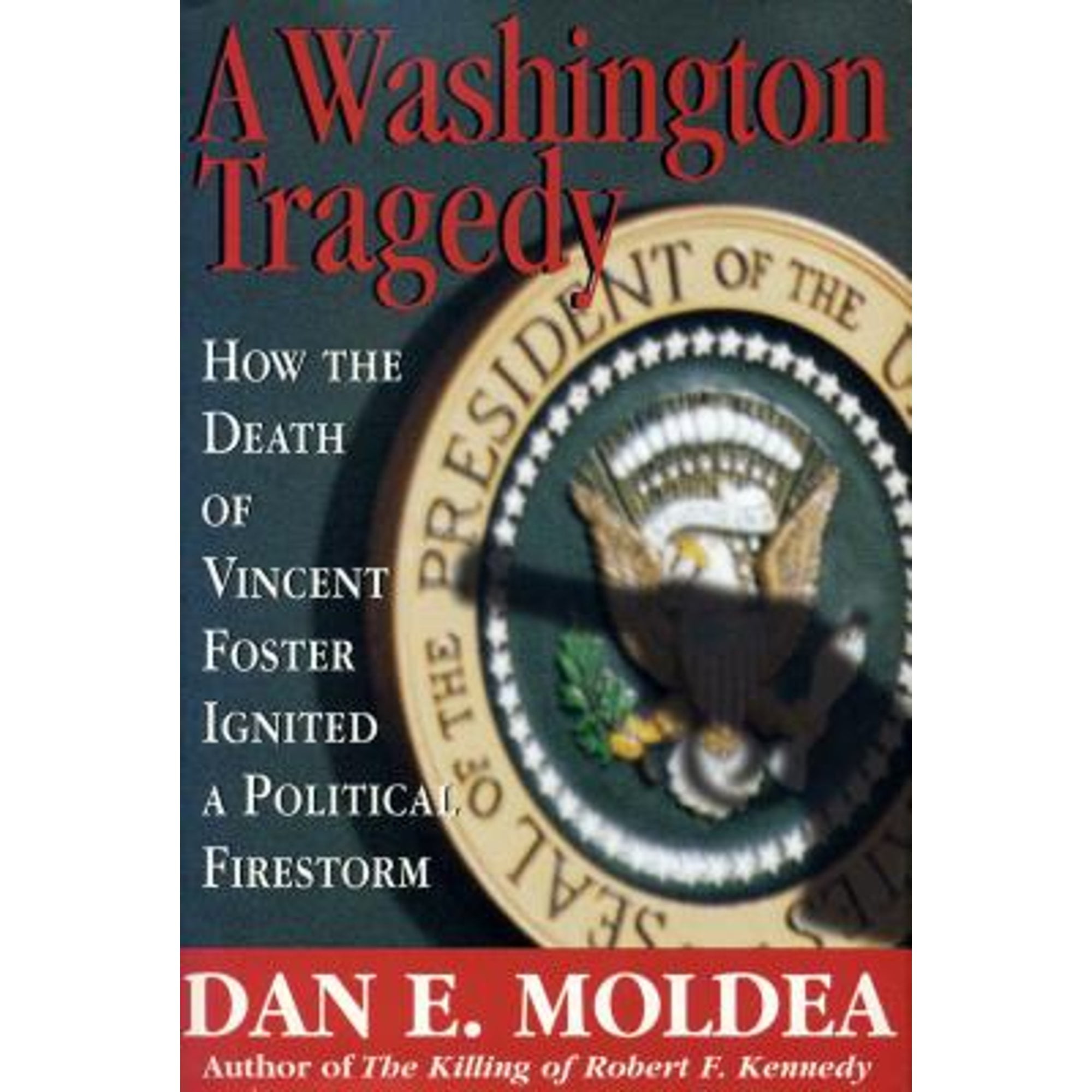 Pre-Owned A Washington Tragedy: How the Death of Vincent Foster Ignited ...