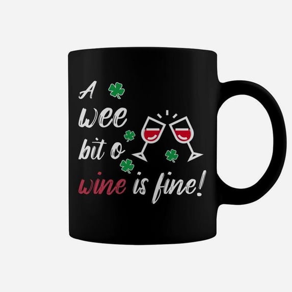 A Wee Bit O Wine Is Fine St Patricks Day Drinking Coffee Mug - Walmart.com