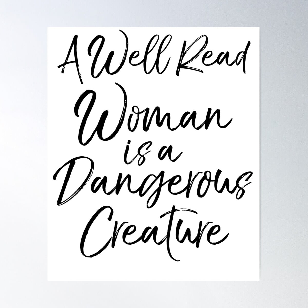 A Well Read Woman Is A Dangerous Creature Literature Quote Poster Wall ...